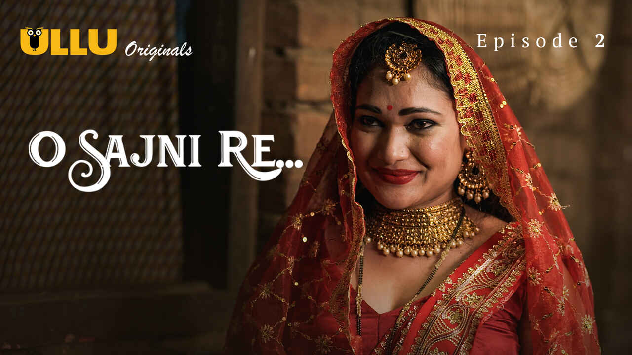 O Sajni Re 2024 Ullu Originals Hindi Porn Web Series Episode 2